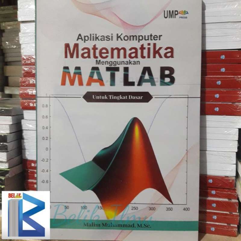 Jual Buku Aplikasi Komputer Matematika Menggunakan Matlab Tingkat Dasar