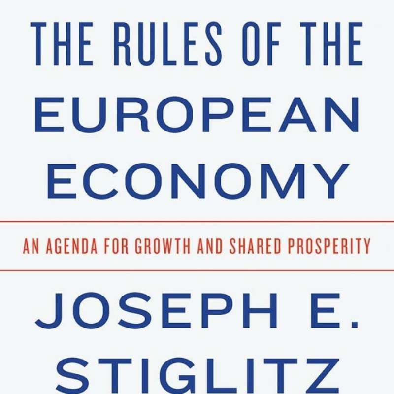 Promo Joseph E Stiglitz Rewriting The Rules Of The European Economy