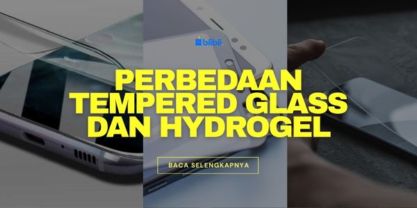 5 Perbedaan Tempered Glass dan Hydrogel, Mana yang Lebih Bagus?
