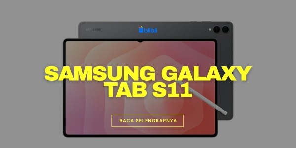 Samsung Tab S11 - Spesifikasi dan Harga Terbaik Mei 2026