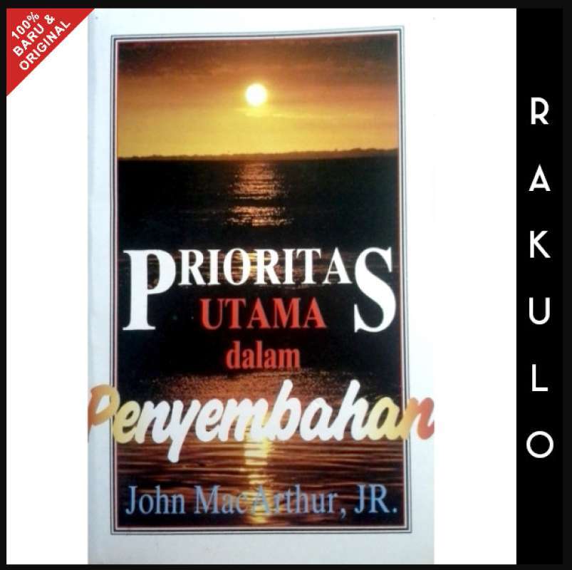Promo Buku Prioritas Utama Dalam Penyembahan - John Mac Arthur Diskon 2 ...