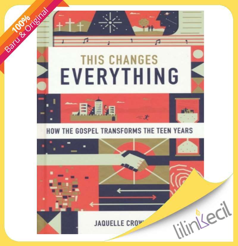 Jual Buku This Changes Everything - How the Gospel Transforms the Teen ...