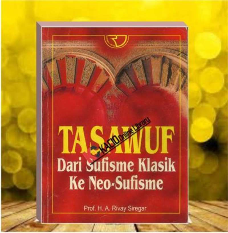 Jual Tasawuf Dari Sufisme Klasik Ke Neo Sufisme. A. Rivay Siregar. 1999 ...