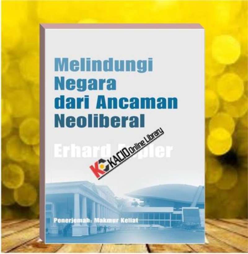 Jual Melindungi Negara Dari Ancaman Neoliberal. Erhard Eppler. 2009 ...