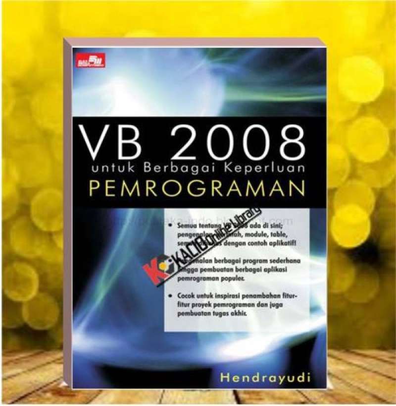 Jual Vb 2008 Untuk Berbagai Keperluan Pemrograman. Hendrayudi. 2009. Jakarta. Pt Elex Media ...