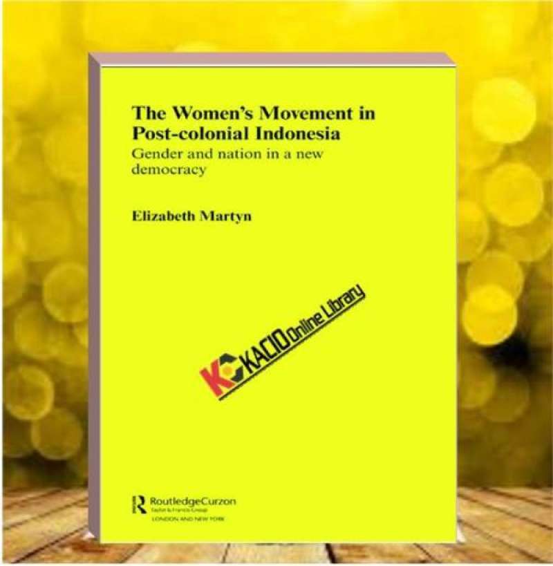 Jual The Women's Movement in Post-Colonial Indonesia. Elizabeth Martyn ...