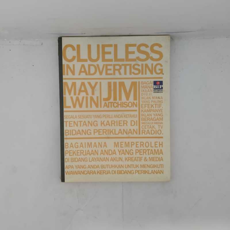Jual CLUELESS IN ADVERTISING MAY LWIN JIM AITCHISON INILAH BUKU YANG ...
