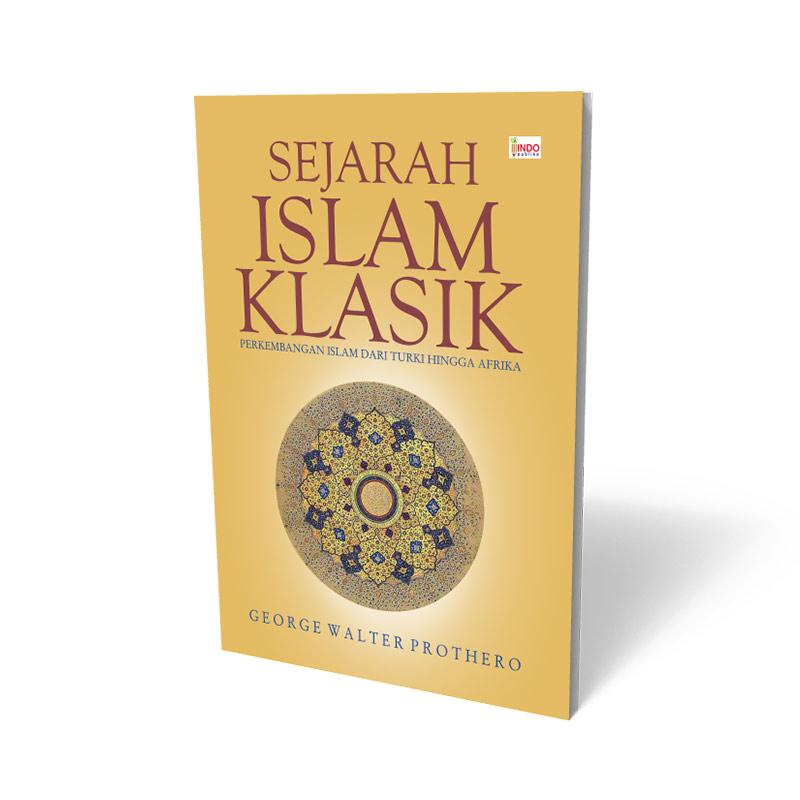Jual indopublika Sejarah Islam Klasik by George Walter Prothero Buku ...