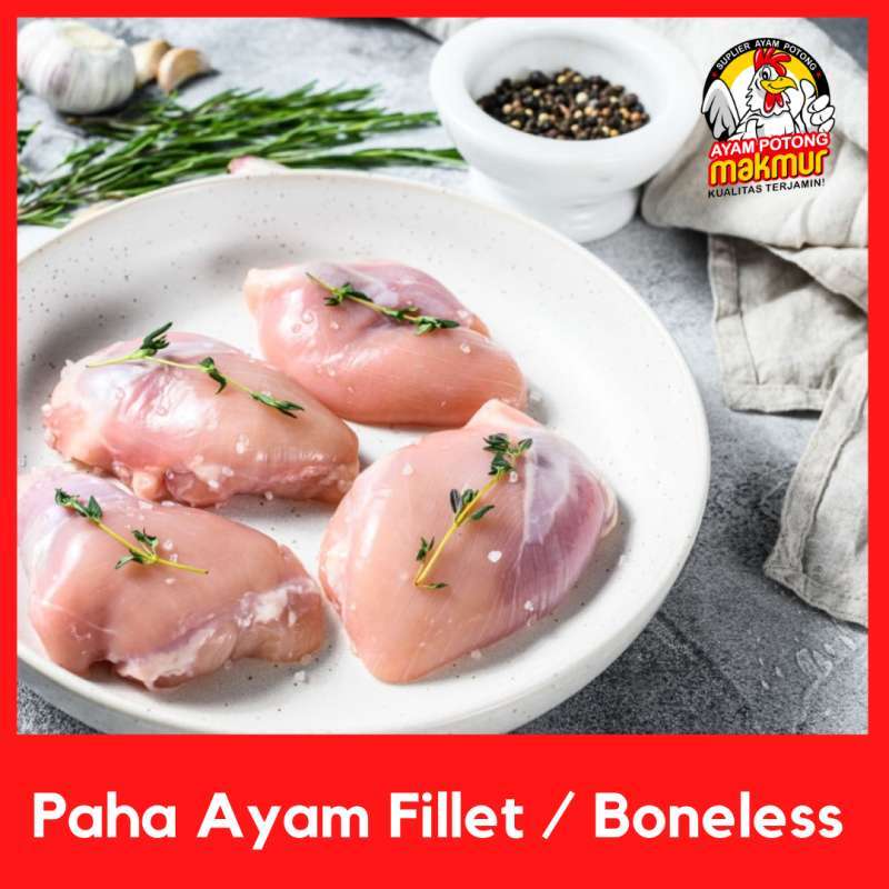 Jual Ayam Paha Ayam Fillet / Boneless di Seller Ayam Potong Makmur ...