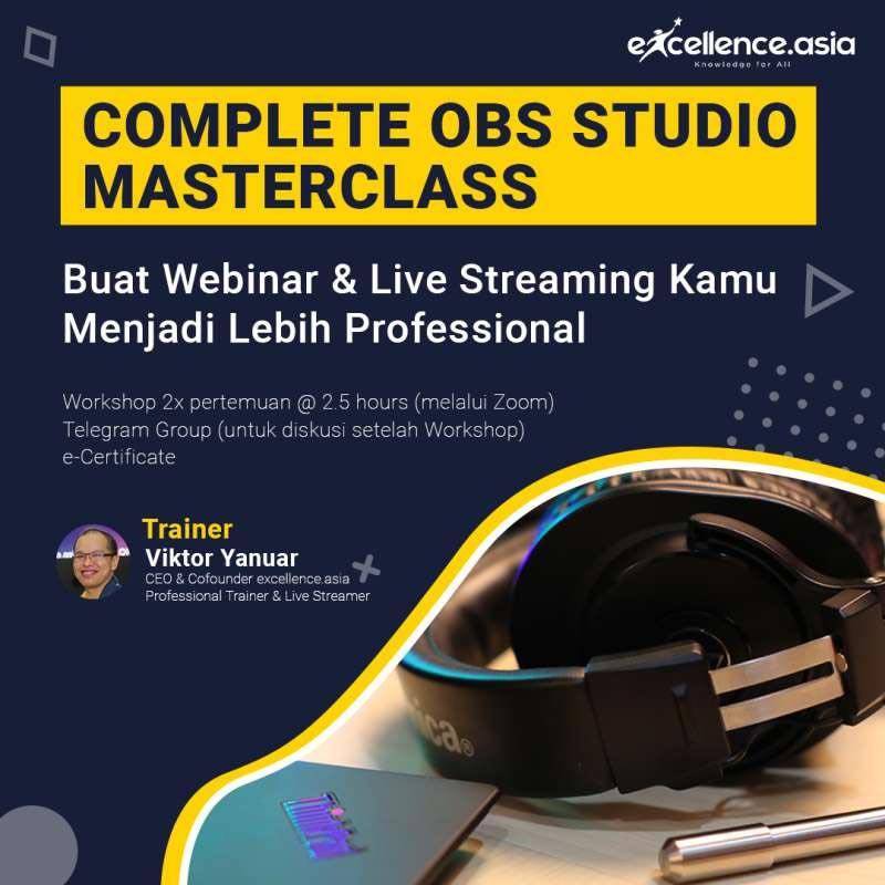 Jual Excellence.asia Complete Obs Studio Masterclass - Belajar Untuk Membuat Webinar Dan Live ...