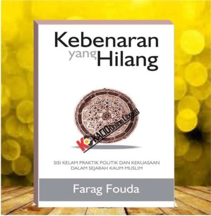Jual Kebenaran yang Hilang (Sisi Kelam Praktik Politik dan Kekuasaan ...