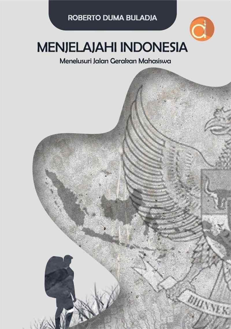 Jual Buku Menjelajahi Indonesia Menelusuri Jalan Gerakan Mahasiswa - BP ...