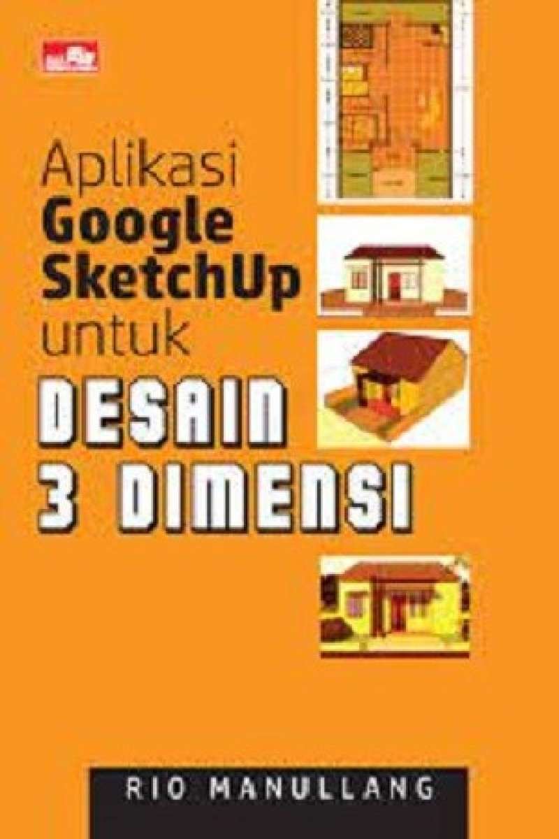 Jual Buku Aplikasi Google Sketchup untuk desain 3 dimensi di Seller Kedai1001buku - Cisauk, Kab ...