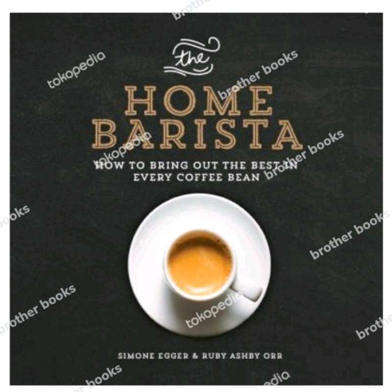 Promo The Home barista : How to bring out the best in every coffee bean ...
