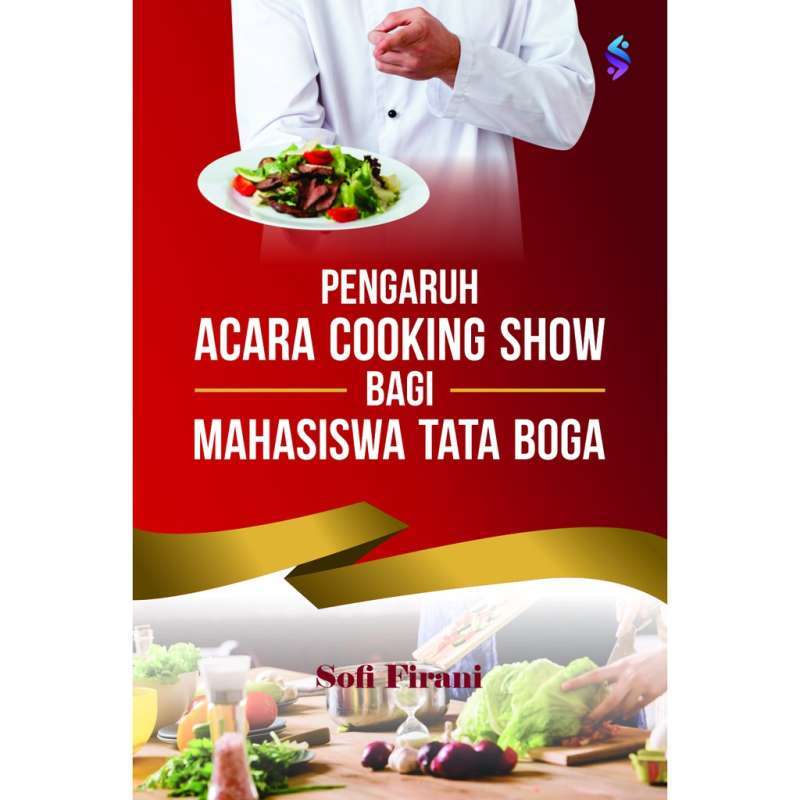Jual BUKU ''PENGARUH ACARA COOKING SHOW BAGI MAHASISWA TATA BOGA'' di ...