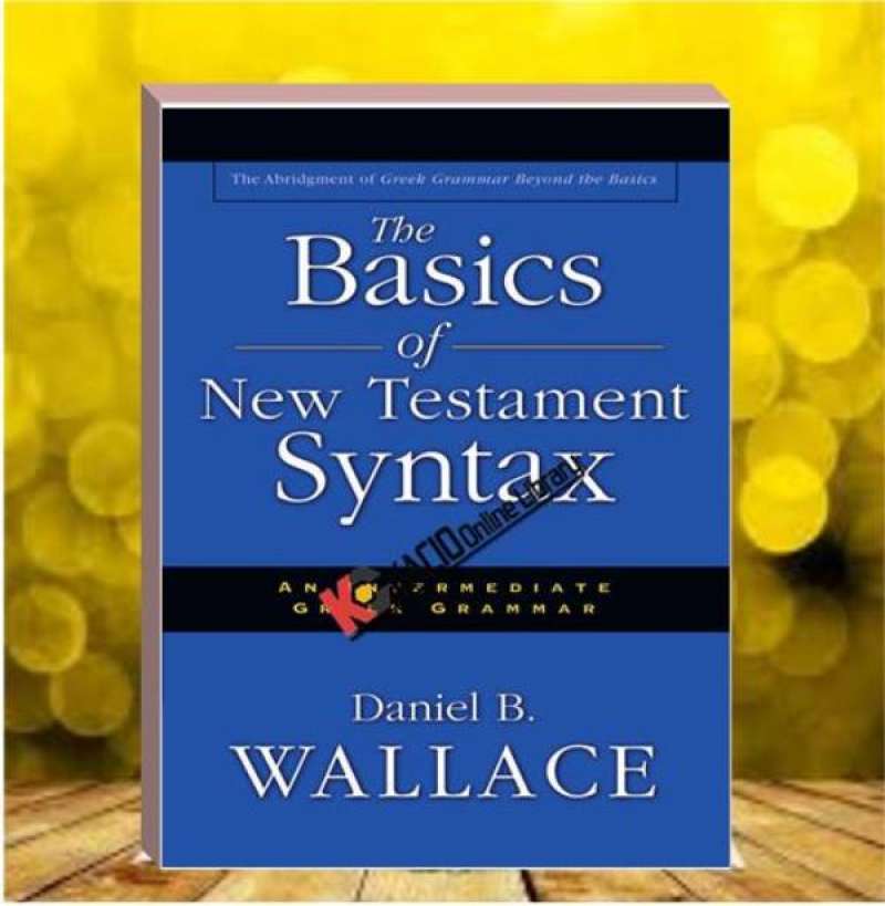 Jual The Basics Of New Testament Syntax. Daniel B. Wallace. Zondervan ...