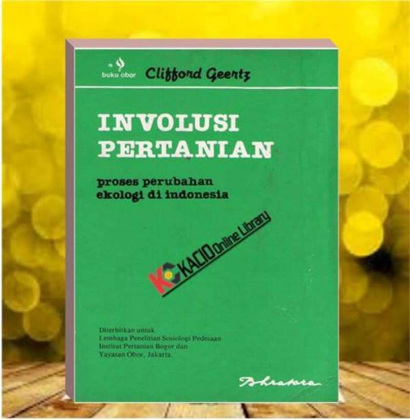 Jual Involusi Pertanian. Clifford Geertz. 1983. Jakarta. Bhratara Karya ...
