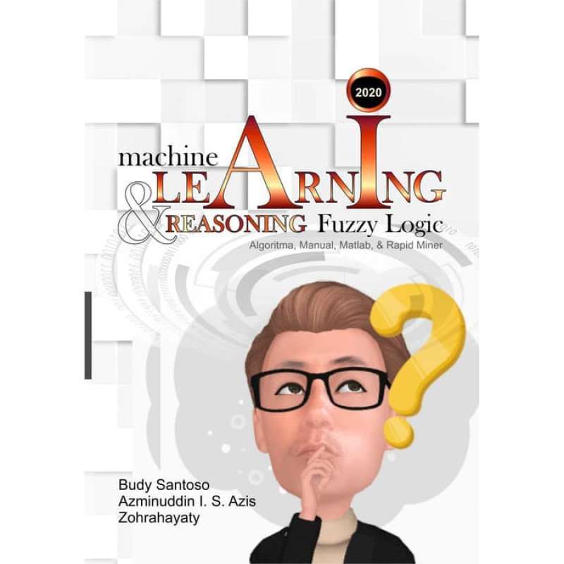 Jual Buku Machine Learning And Reasoning Fuzzy Logic Algoritma, Manual ...