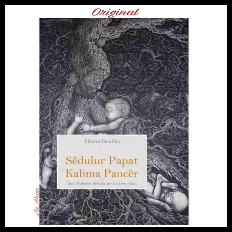 Jual Sedulur Papat Kalima Pancer Ilmu Rahasia Kelahiran Dan Kematian di ...
