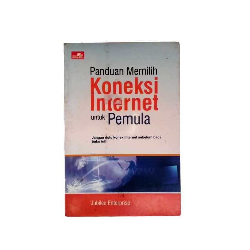 Jual Panduan Memilih Koneksi Internet Untuk Pemula Jangan Dulu Konek Internet Sebelum Baca Buku ...