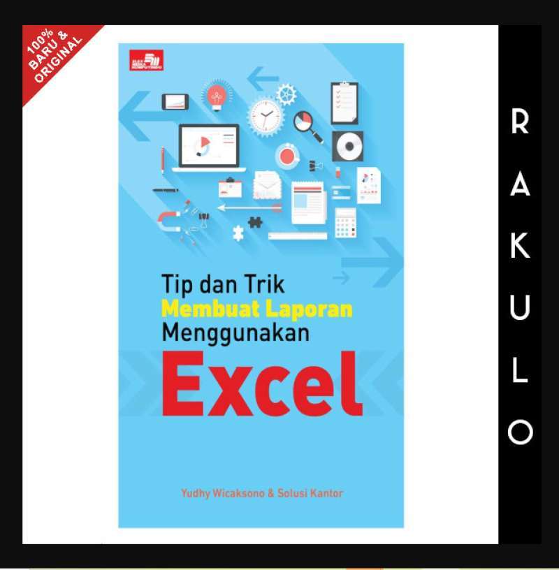 Jual Buku Tip dan Trik Membuat Laporan Menggunakan Excel by Yudhy Wica di Seller Rakulo ...