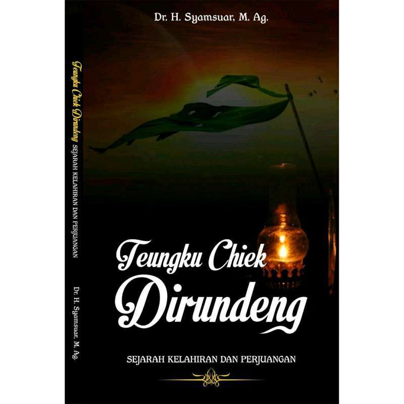Promo Teungku Chiek Dirundeng (Sejarah Kelahiran dan Perjuangan) Diskon ...