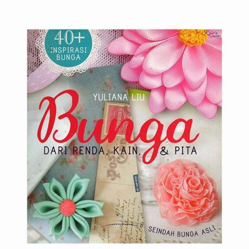 Promo Original BUNGA DARI RENDA KAIN DAN PITA Buku Keterampilan Diskon ...
