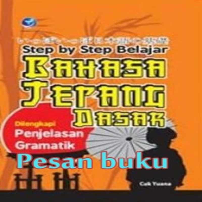 Promo Jual Buku Step By Step Belajar: Bahasa Jepang Dasar Dilengkapi ... Promo Jual Buku Step By Step Belajar: Bahasa Jepang Dasar Dilengkapi ...