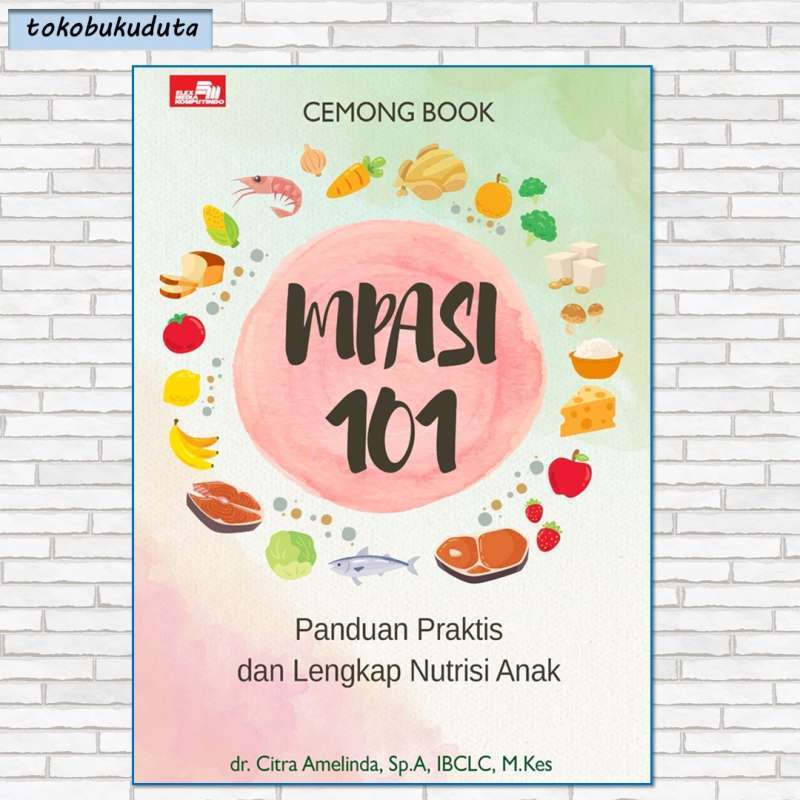 Jual Cemong Books: MPASI 101, Panduan Praktis dan Lengkap Nutrisi Anak ...