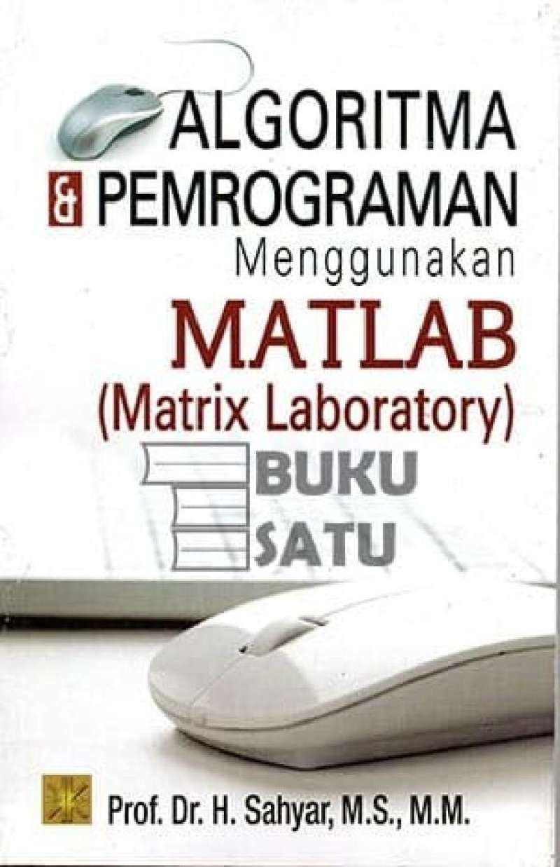 Jual Algoritma dan Pemrograman Menggunakan Matlab di Seller Buku Satu ... Jual Algoritma dan Pemrograman Menggunakan Matlab di Seller Buku Satu ...