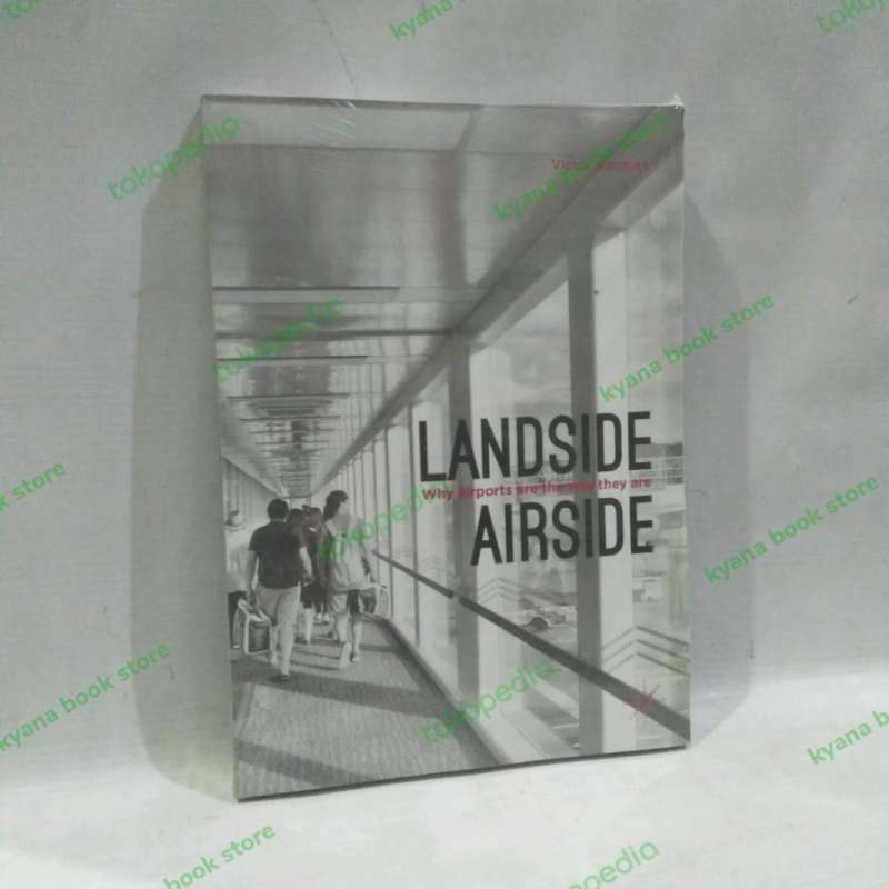 Jual Buku Landside | Airside: Why Airports Are the Way They Are di ...