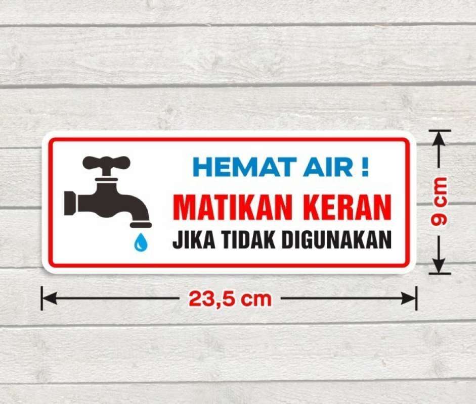 Promo Stiker Sign Hemat Air Matikan Keran Jika Tidak Digunakan 9 X 23 ...