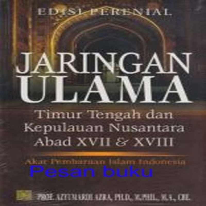 Promo Premium Buku Jaringan Ulama: Timur Tengah dan Kepulauan Nusantara Abad XVII Murah Diskon ...