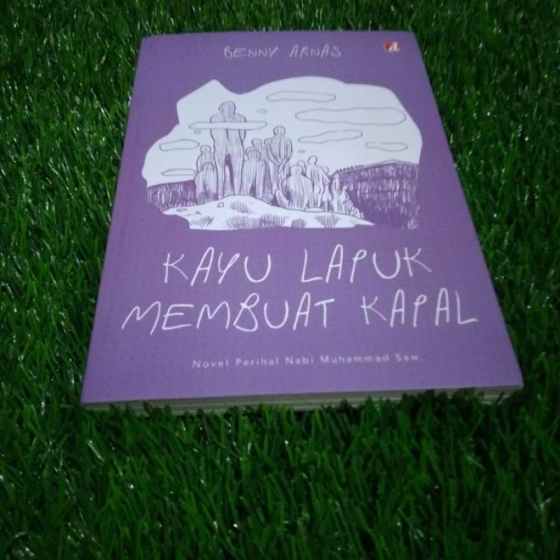 Promo BUKU KAYU LAPUK MEMBUAT KAPAL NOVEL PERIHAL NABI MUHAMMAD SAW ...