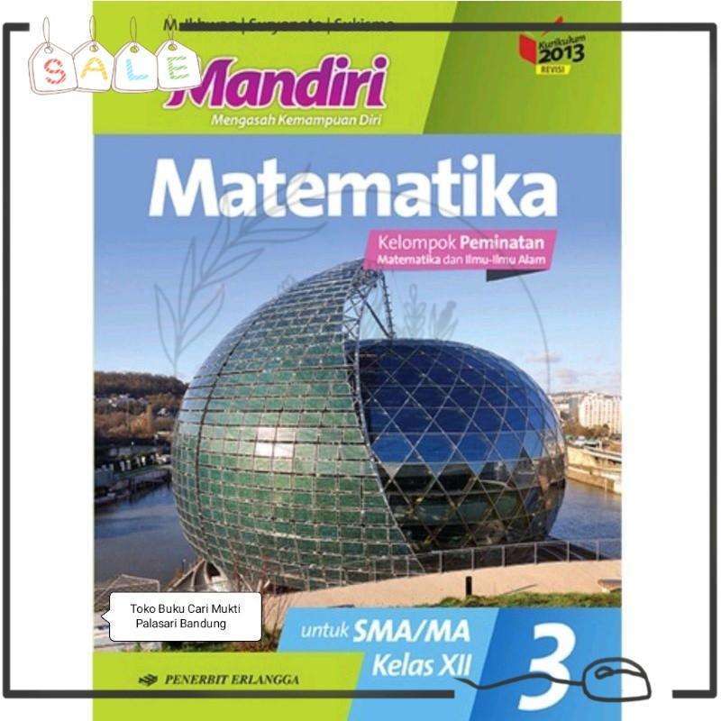 Jual BUKU MANDIRI MATEMATIKA PEMINATAN SMA/MA k13 REVISI ERLANGGA di Seller BukuNur.Id ...