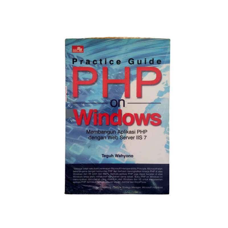 Jual Practice Guide On Windows Membangun Aplikasi Php Dengan Web Server Iis 7 Teguh Wahyono Buku ...