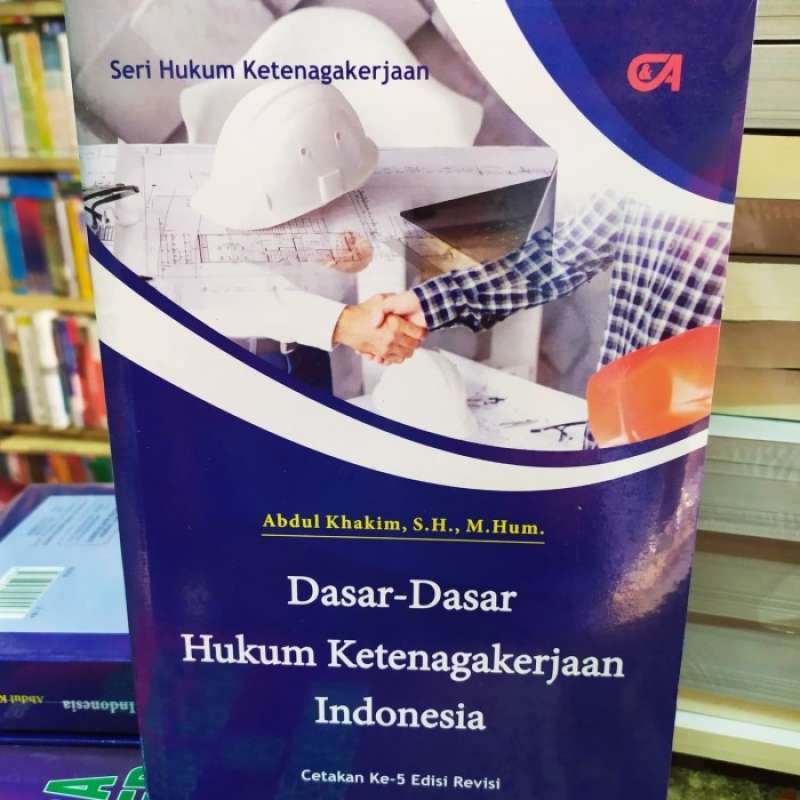 Jual Dasar-dasar Hukum Ketenagakerjaan Indonesia Abdul Khakim Di Seller Bane Store - Cilandak ...