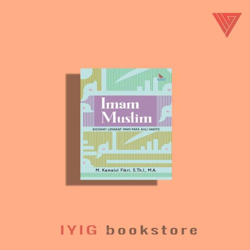 Promo Buku Imam Muslim; Biografi Lengkap Imam Para Ahli Hadits ...
