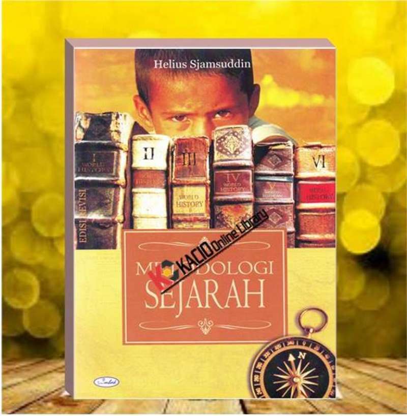 Jual Metodologi Sejarah. Hellius Sjamsuddin. Penerbit Ombak Yogyakarta ...
