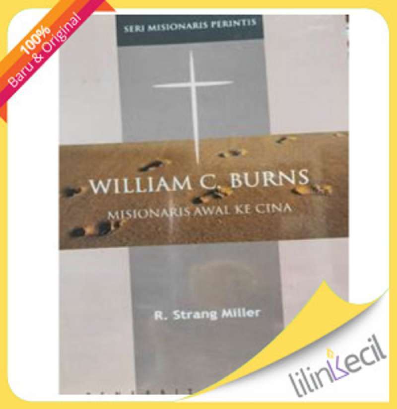 Jual Buku William C Burns - Misionaris Awal Cina (r. Strang Miller) Di ...