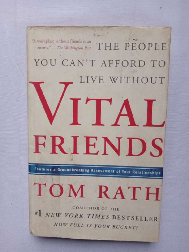 Jual VITAL FRIENDS TOM RATH THE PEOPLE YOU CANT AFFORD TO LIVE WITHOUT ...