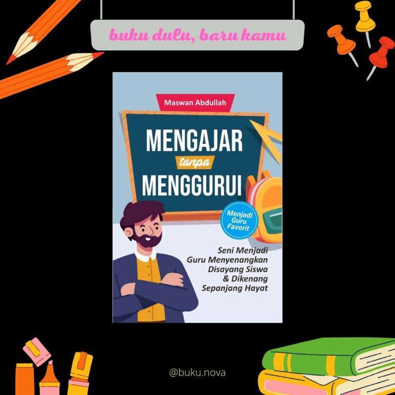 Jual Buku Mengajar Tanpa Menggurui : Seni Menjadi Guru Menyenangkan, Disayang Siswa & Dikenang ...