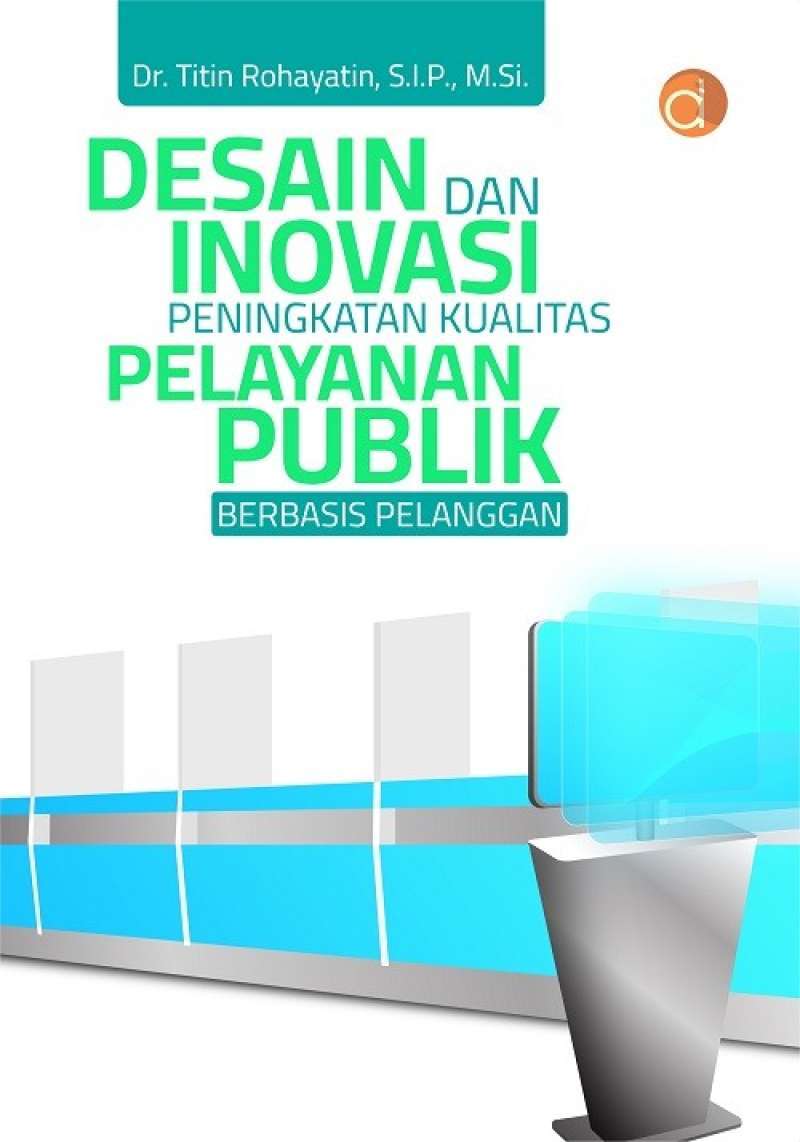 Jual Buku Desain dan Inovasi Peningkatan Kualitas Pelayanan Publik - Penerbit Deepublish di ...