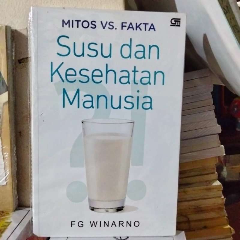 Jual Buku Mitos Vs. Fakta Susu Dan Kesehatan Manusia By Fg Winarno di ...