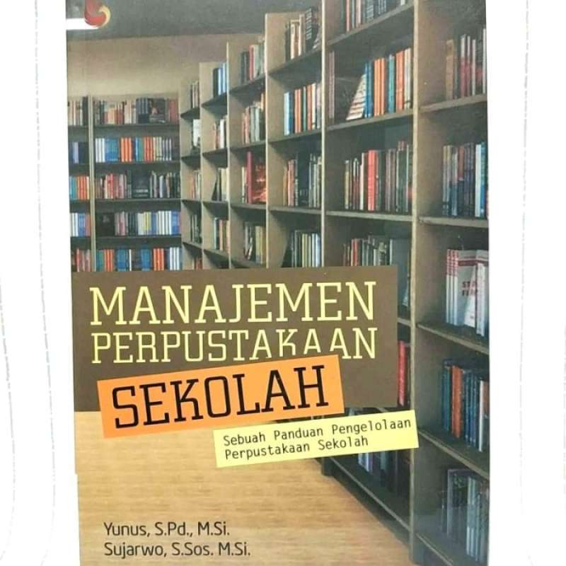 Promo Buku MANAJEMEN PERPUSTAKAAN SEKOLAH Sebuah Panduan Pengelolaan ...
