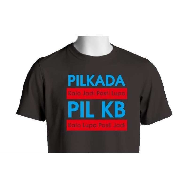 Jual T Shirt Kaos Kata Lucu Humor Pilkada Pil Kb Lupa Lengan Pendek ...