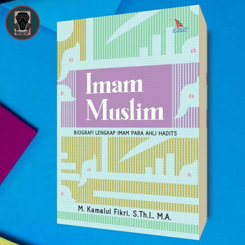Promo Buku Imam Muslim; Biografi Lengkap Imam Para Ahli Hadits ...