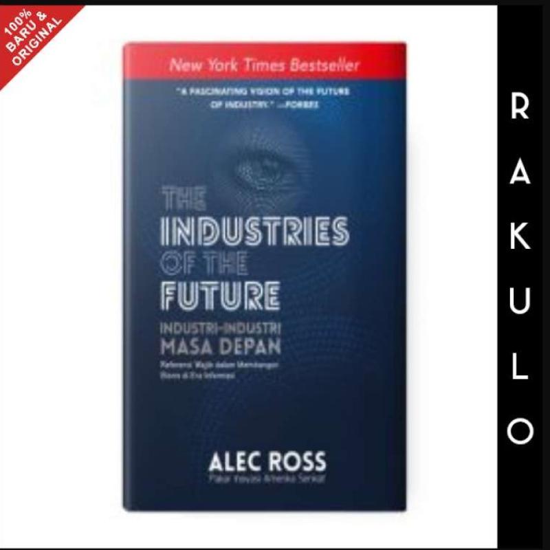 Jual Buku The Industries of the Future - Alec Ross di Seller Rakulo ...