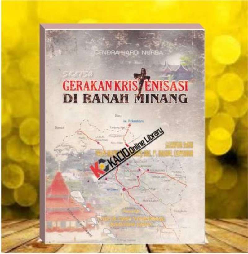 Jual Sketsa Gerakan Kristenisasi di Ranah Minang. Cendra Hardi Nurba ...