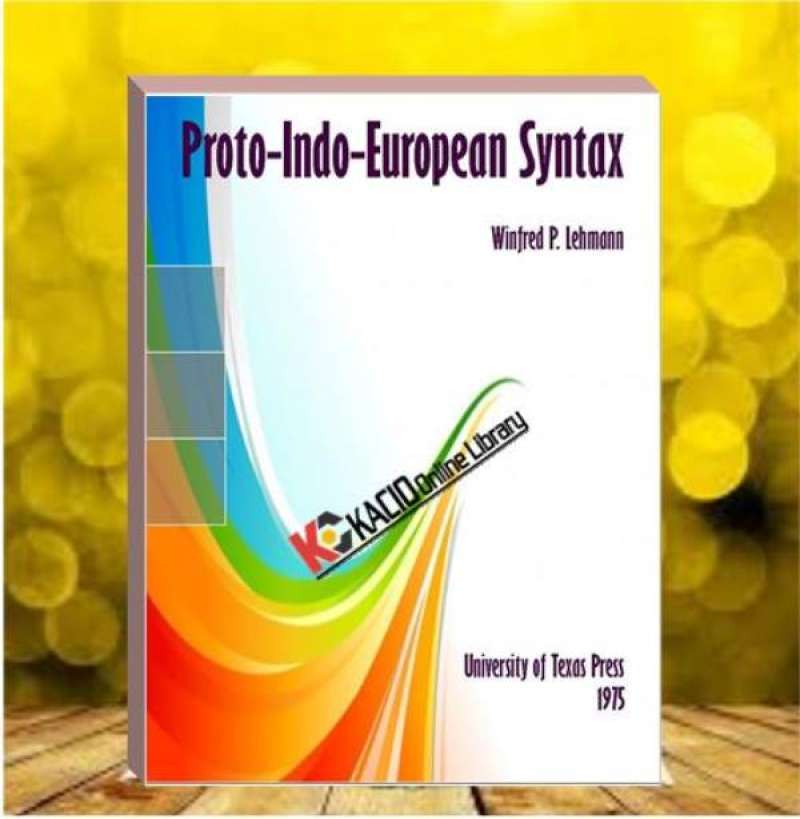 Jual Proto-Indo-European Syntax. Winfred P. Lehmann. University of ...